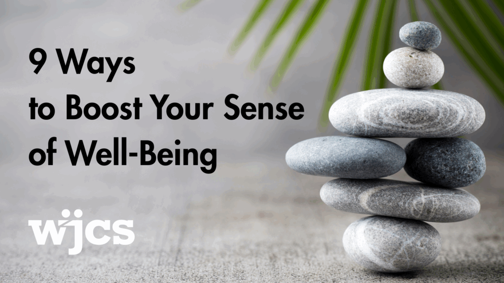 9 Ways to Boost Your Sense of Well-Being - Westchester Jewish Community ...